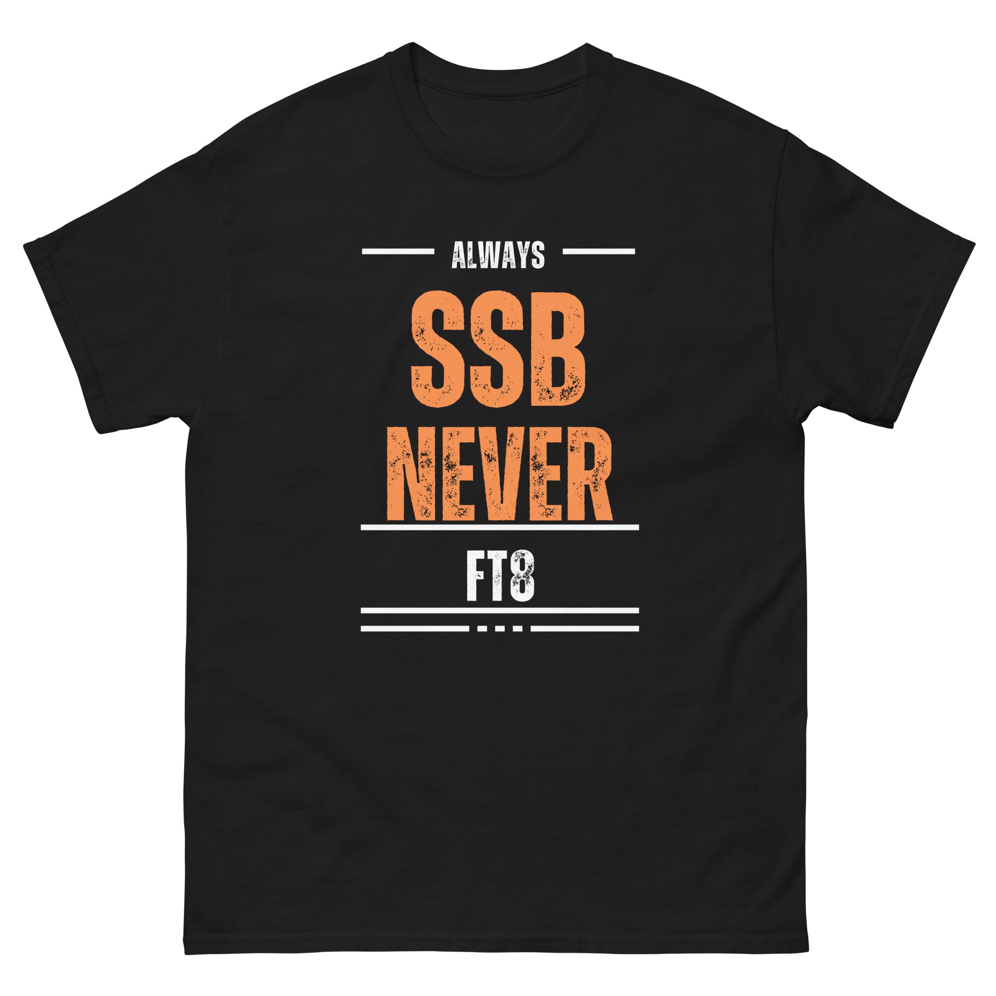 SSB, Never FT8 Ham Radio T-Shirt – Ham Radio DX Shop